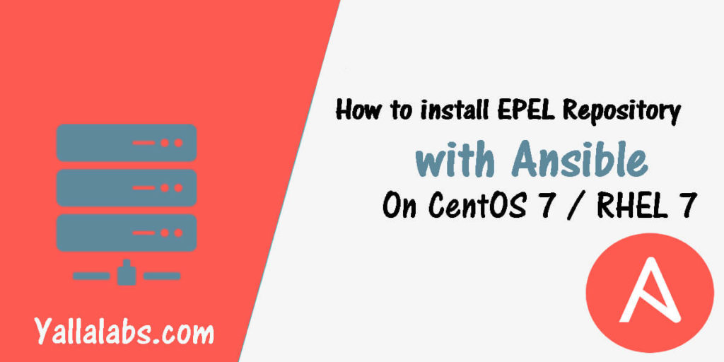 How to install EPEL Repository with Ansible on CentOS 7 /RHEL 7 - YallaLabs