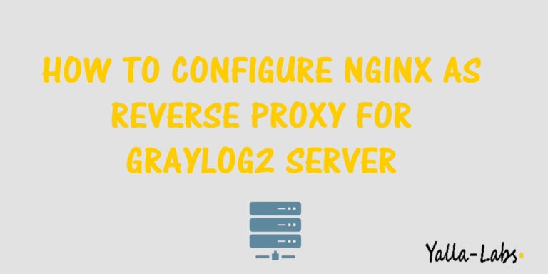 How To Configure nginx as reverse proxy for Graylog2 Server - YallaLabs