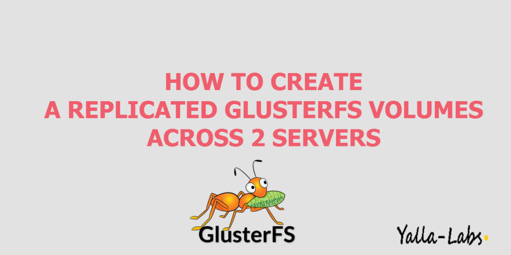 How to Create a Replicated GlusterFS Volumes - YallaLabs