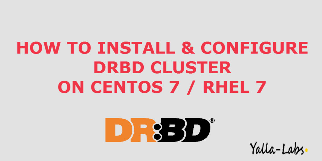 How To Install and Configure DRBD Cluster on RHEL7 / CentOS7 - YallaLabs