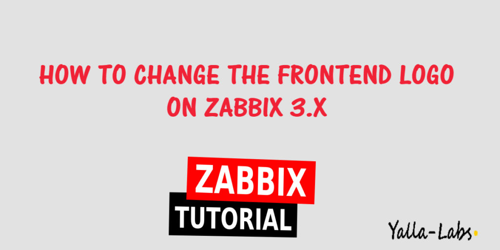 How to Change Logo in Zabbix 3.x - YallaLabs