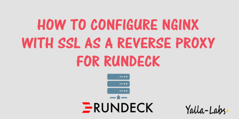How To Configure Nginx with SSL as a Reverse Proxy for Rundeck - YallaLabs