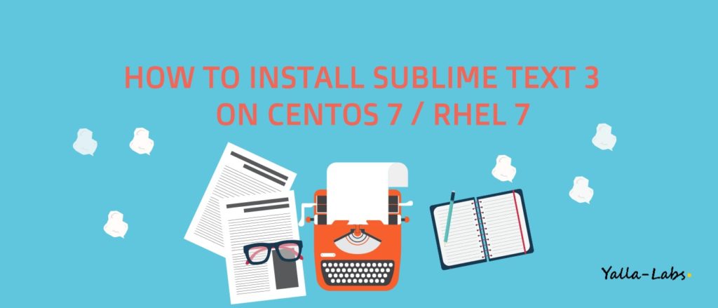 How to Install Sublime Text 3 on CentOS 7 - YallaLabs