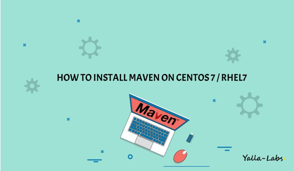How to install Apache Maven on CentOS 7 / RHEL 7 - YallaLabs