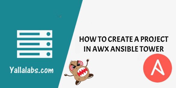 How to Create a Project in AWX / Ansible Tower - YallaLabs