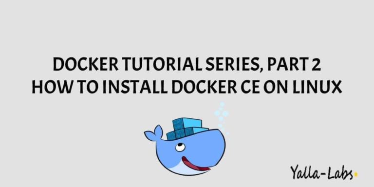 Docker Tutorial Series Part 2 How To Install Docker Ce Yallalabs