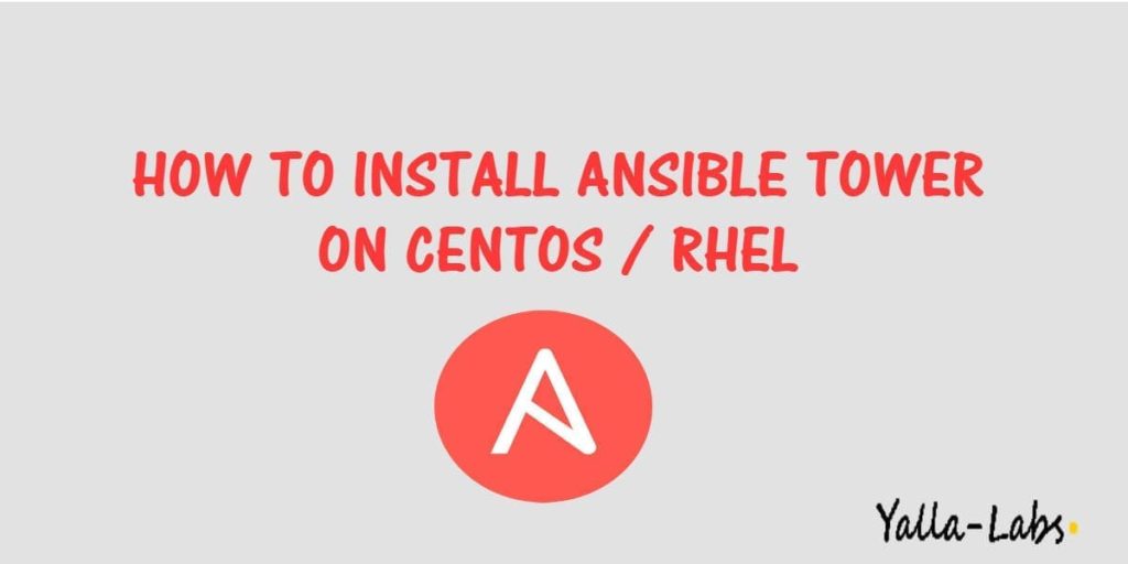 How To Install Ansible Tower on CentOS / RHEL - YallaLabs