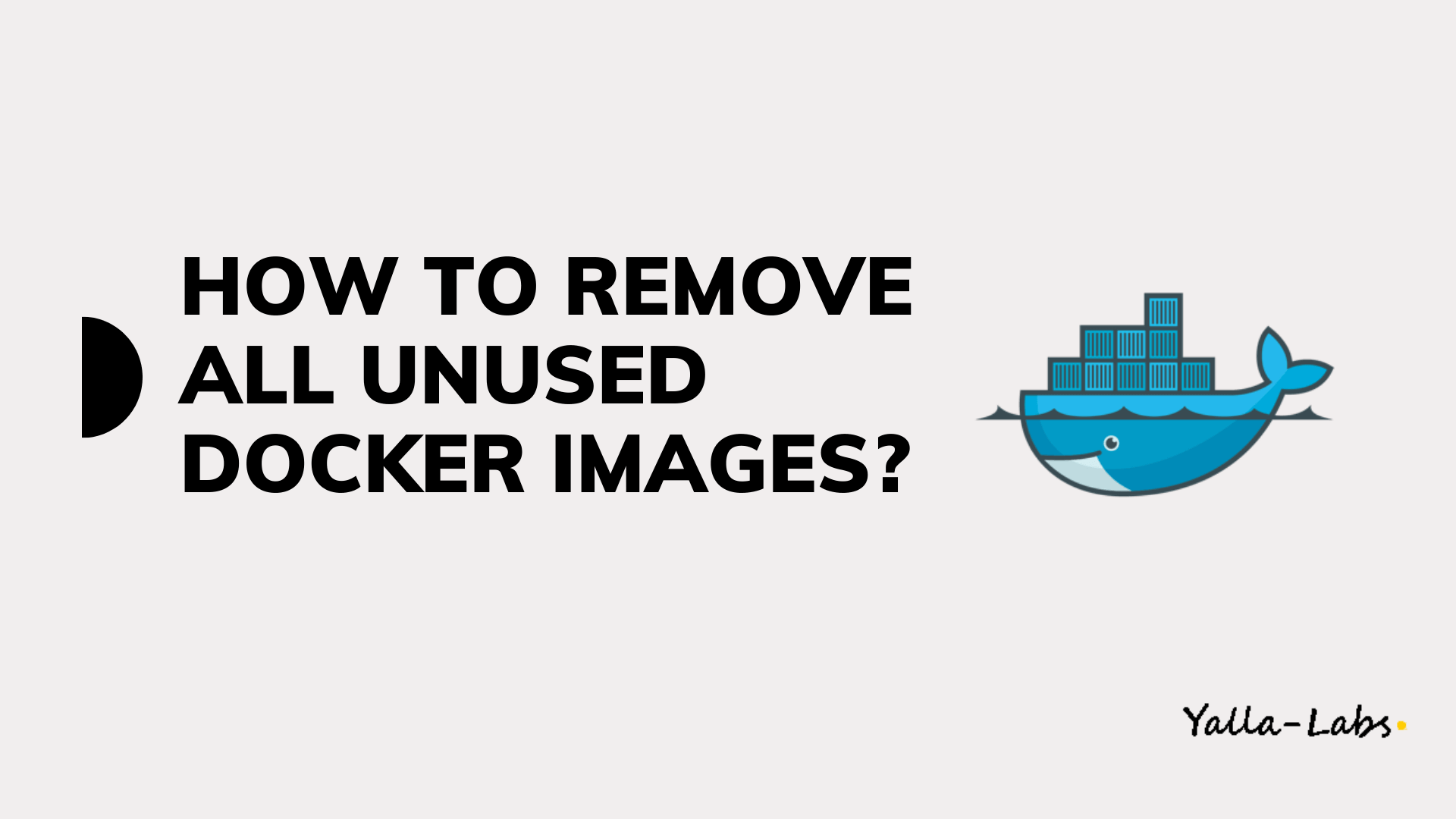 How To Remove All Unused Docker Images YallaLabs