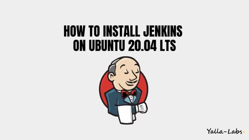 How to Install Jenkins on Ubuntu 20.04 - YallaLabs