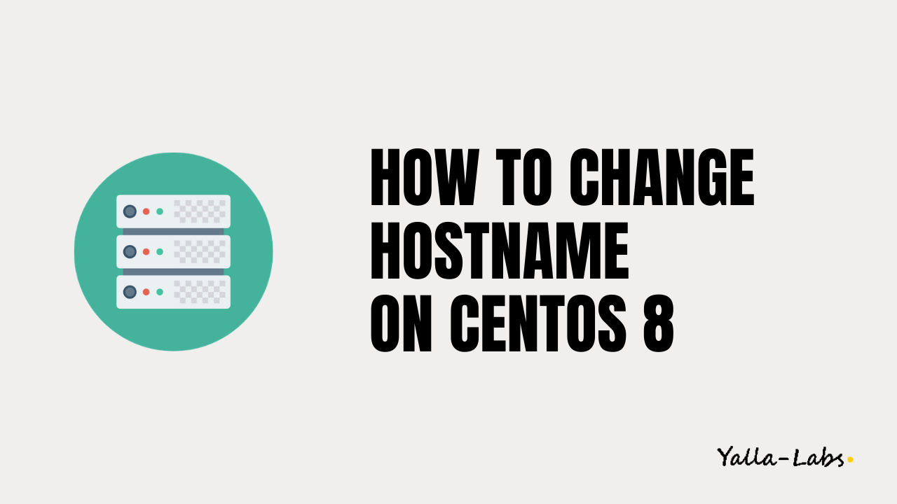 How To Change Hostname On CentOS 8 YallaLabs