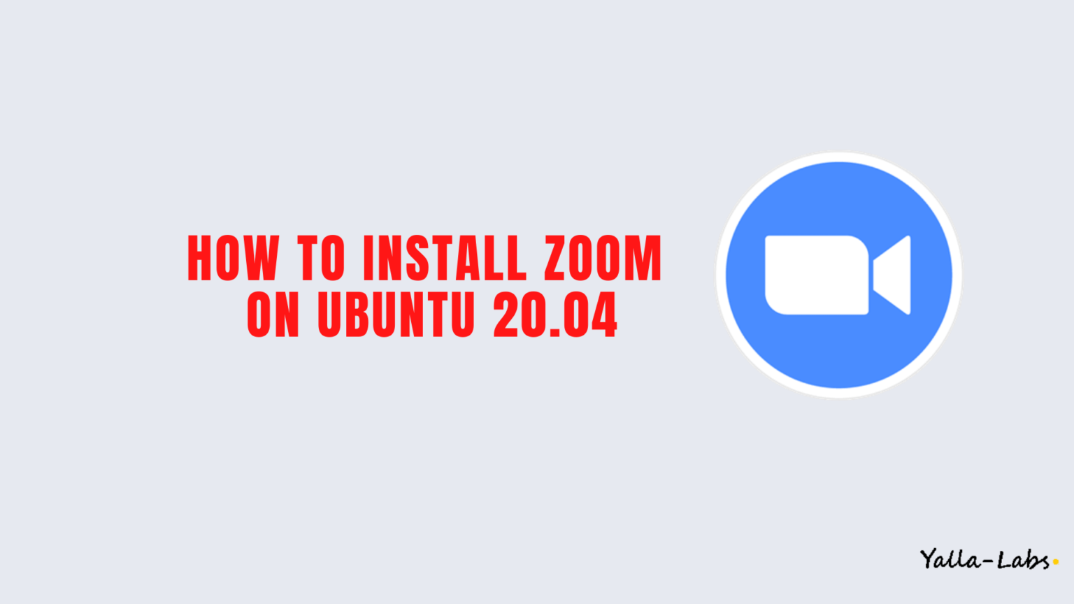 How to Install Zoom on Ubuntu 20.04 - YallaLabs