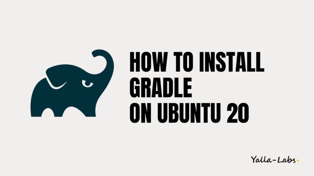 How to Install Gradle on Ubuntu 20.04 - YallaLabs
