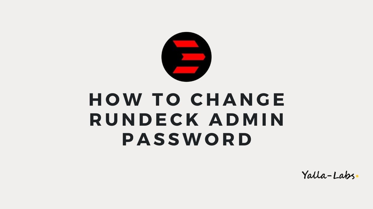 How To Change Rundeck Default Admin Password YallaLabs
